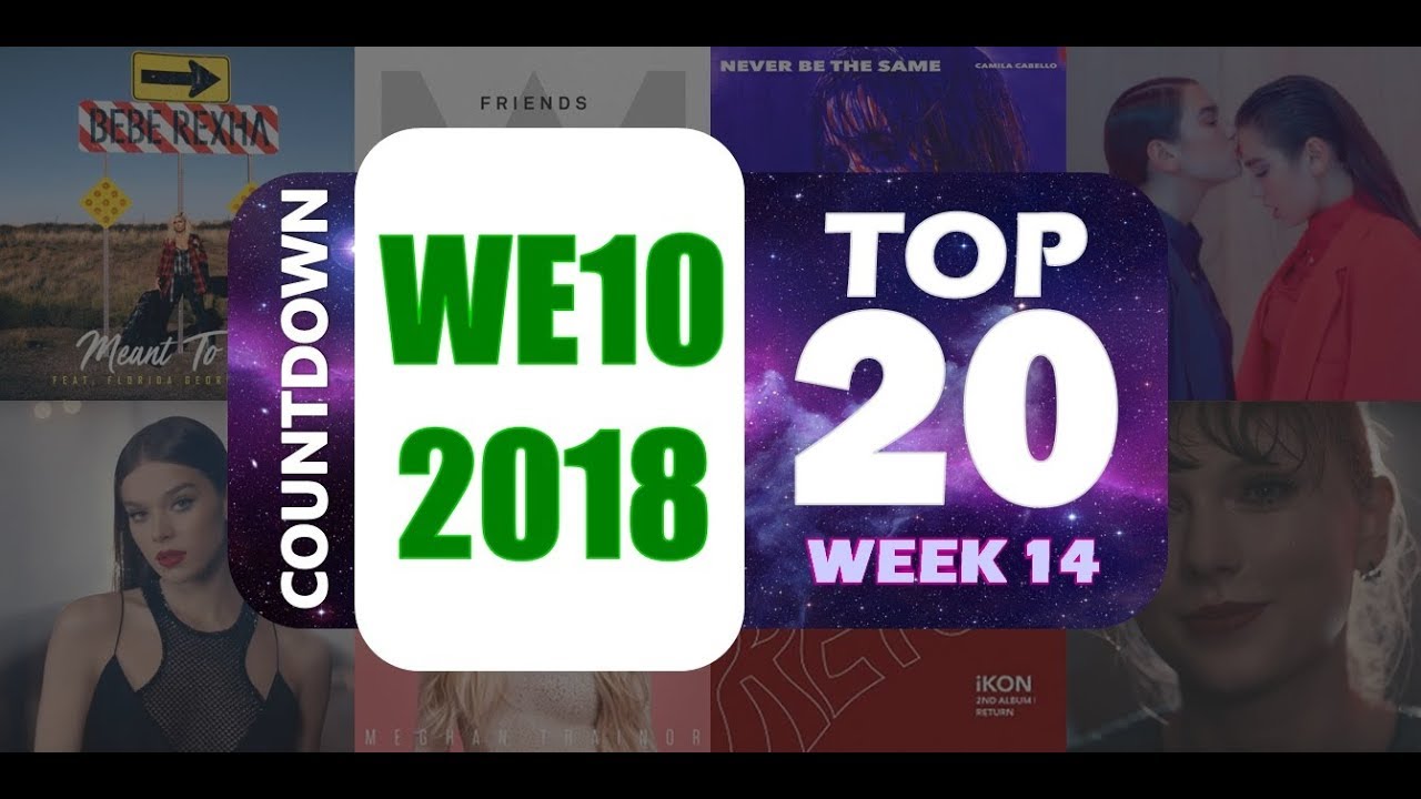 WE10 2018 | COUNTDOWN TOP 20 WEEK 14 [CHART HD] - YouTube