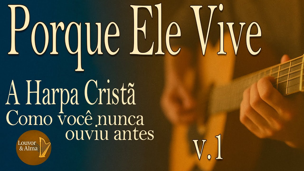PORQUE ELE VIVE - Versão 1 - HARPA CRISTÃ HINO 545 | LOUVOR & ALMA ...