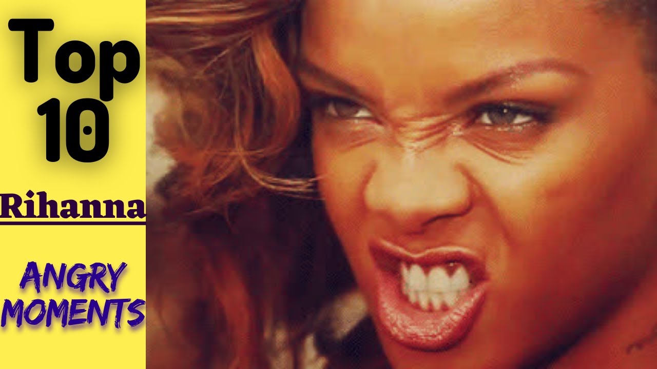 Top 10 Rihanna Angry Moments - Watch Bad Gal Riri in Angry Mood after ...