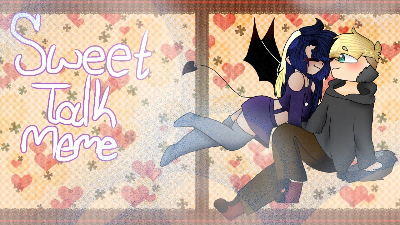 Sweet Talk meme - YouTube