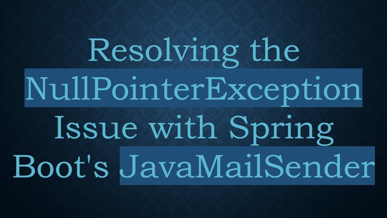 Resolving the NullPointerException Issue with Spring Boot's JavaMailSender - YouTube