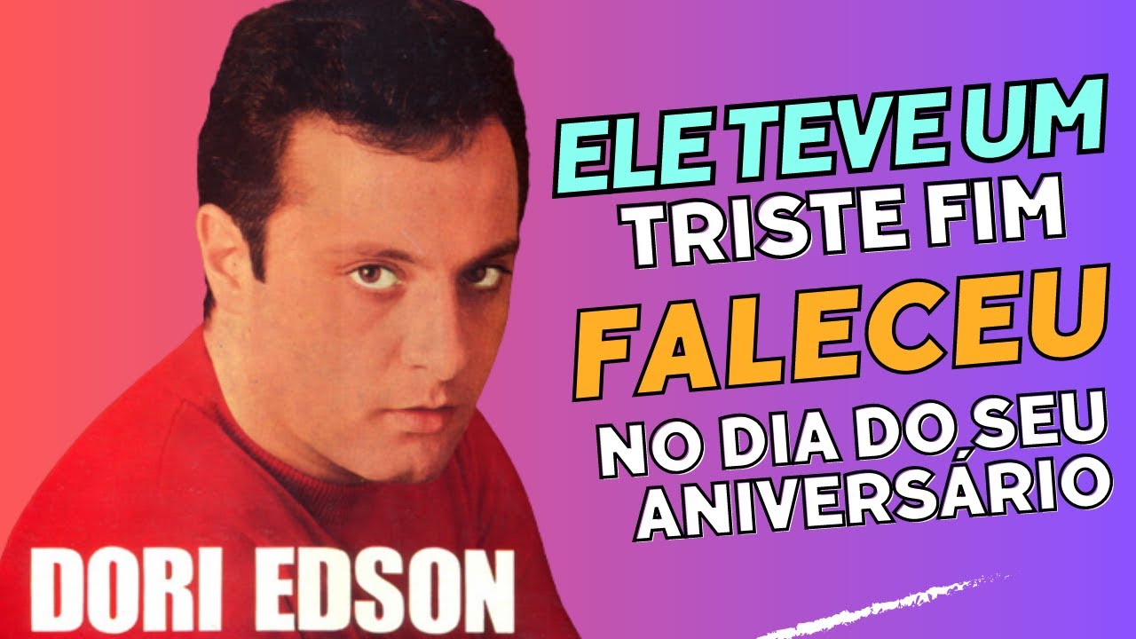 DORI EDSON : A HISTÓRIA DO ÍDOLO DA JOVEM GUARDA QUE MORREU NO DIA DO ...