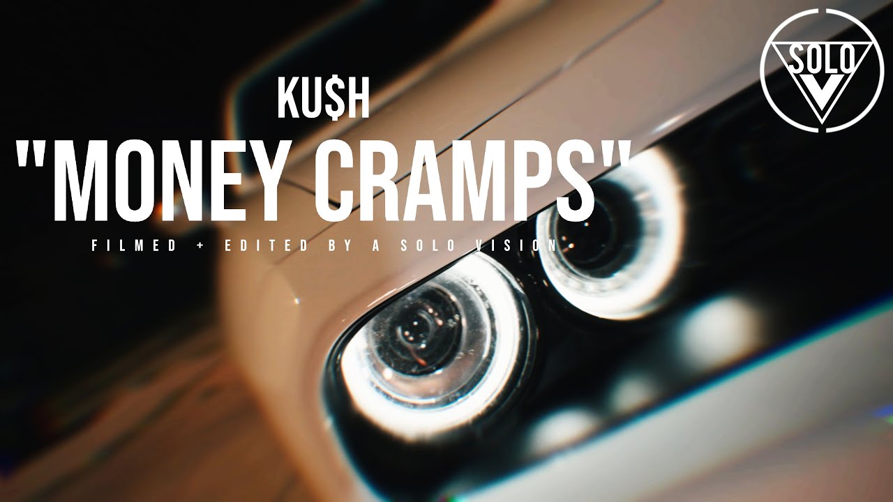 Ku$h - "Money Cramps" (Official Video) | Dir. By @aSoloVision - YouTube