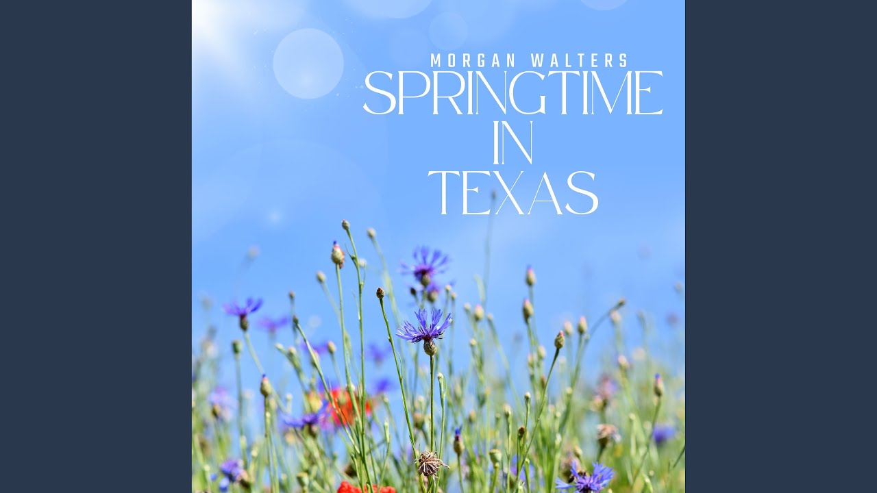 Springtime In Texas - YouTube