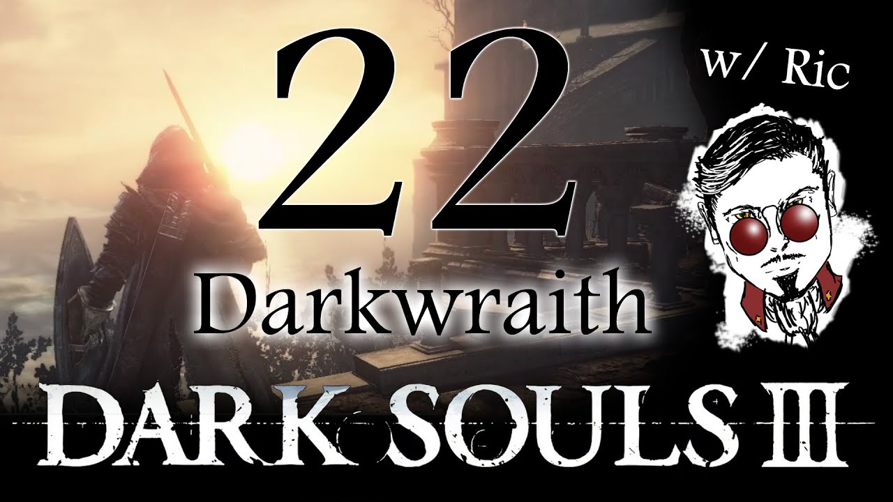 Dark Souls III Ingame: Darkwraith (PC Let's Playthrough) Part 22 - YouTube
