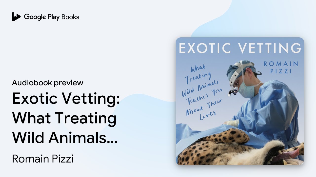 Exotic Vetting: What Treating Wild Animals… by Romain Pizzi · Audiobook ...