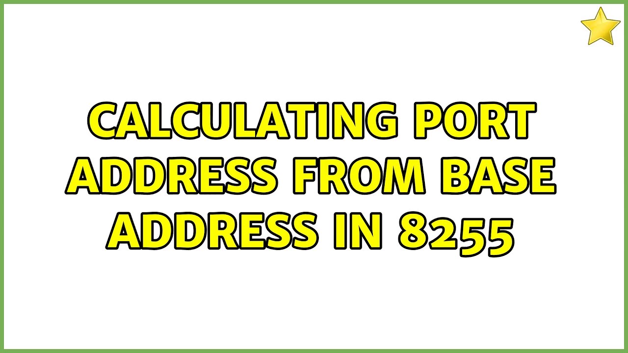 calculating port address from base address in 8255 (2 Solutions ...