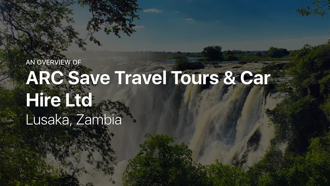ARC Save Travel Tours & Car Hire Ltd — Tours in Lusaka, Zambia - YouTube
