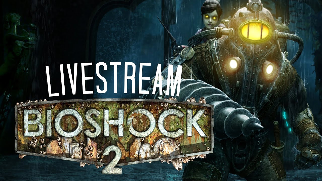 [BIOSHOCK'ATHON] BIOSHOCK 2 REMASTERED! PT 5 - YouTube