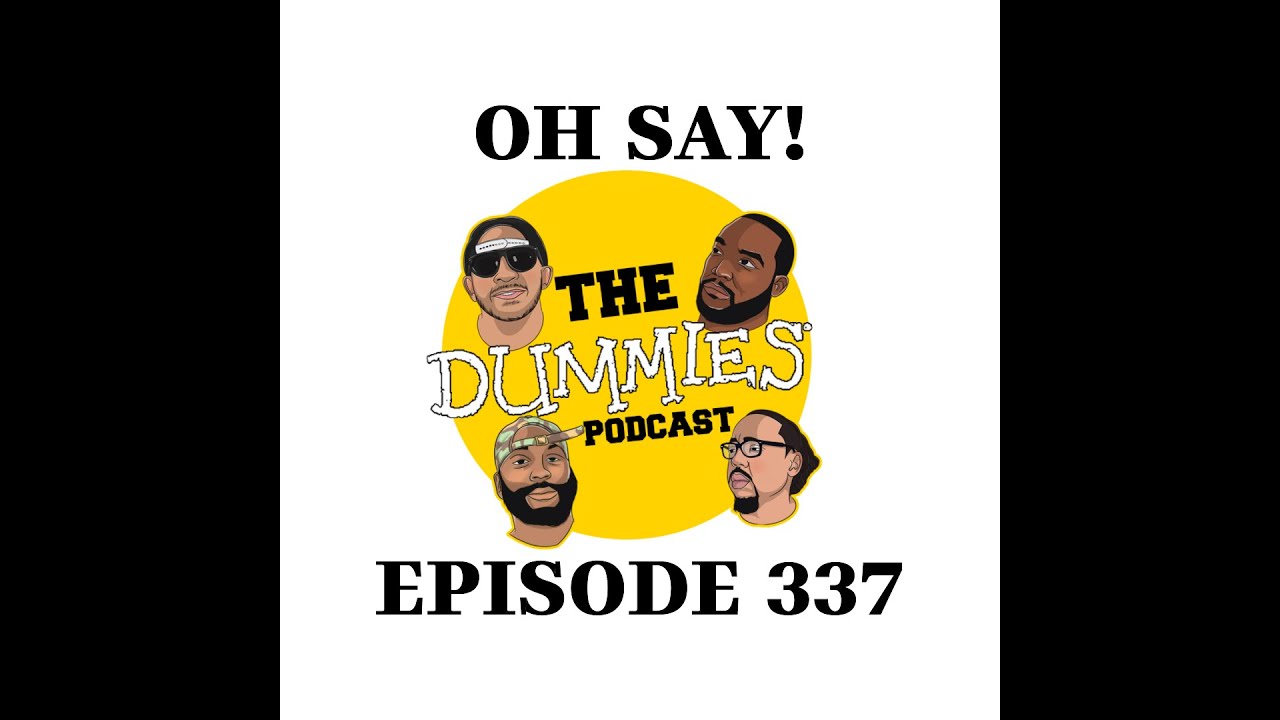The Dummies Podcast Ep. 337 "Oh Say" - YouTube