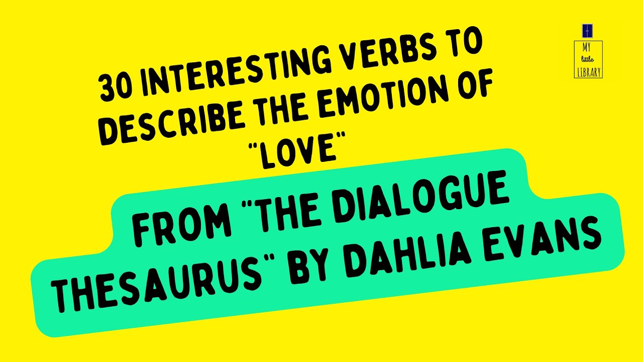 30 Interesting verbs to describe the emotion of love from The Dialogue ...