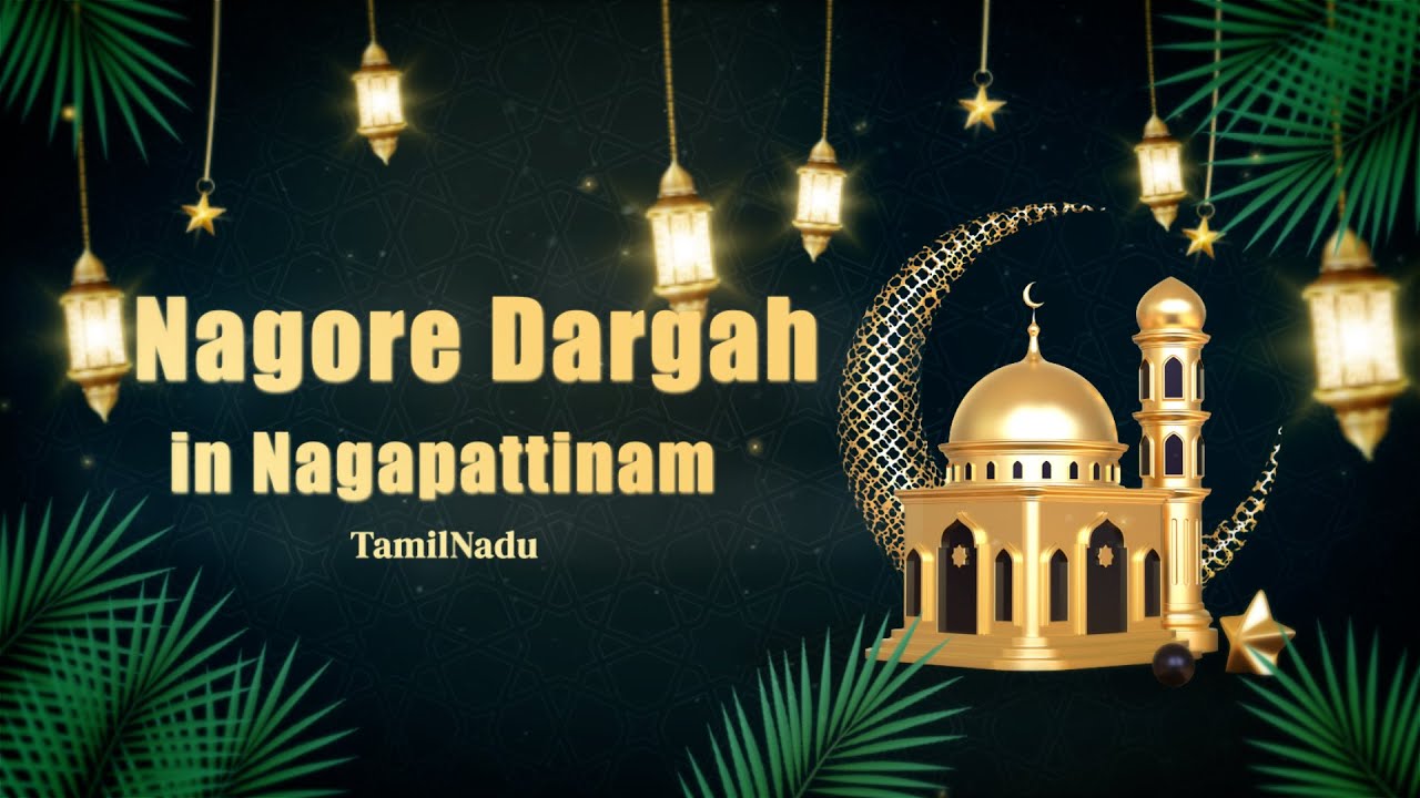 Exploring Nagore Dargah: South India's Majestic Islamic Heritage |Tamil ...