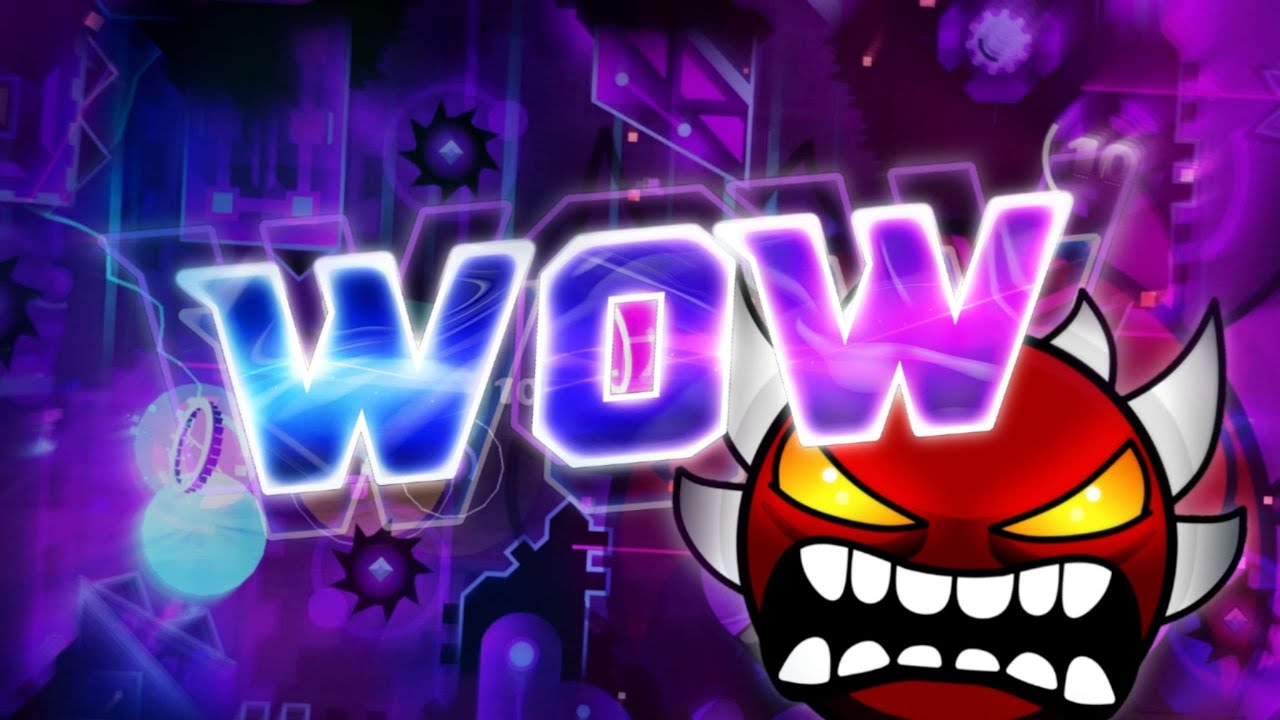 WOW 100% [EXTREME DEMON] by Trusta & more [Geometry Dash 2.11 ...