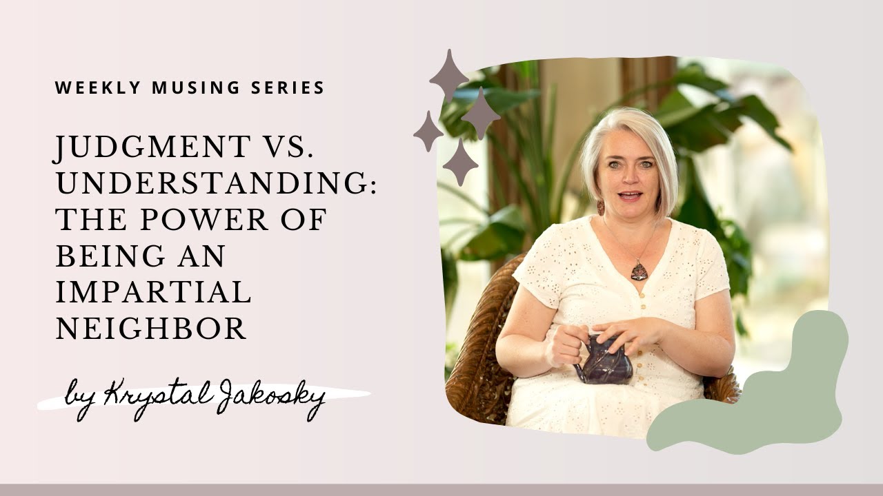 Judgment vs. Understanding • Weekly Musing from Krystal Jakosky - YouTube
