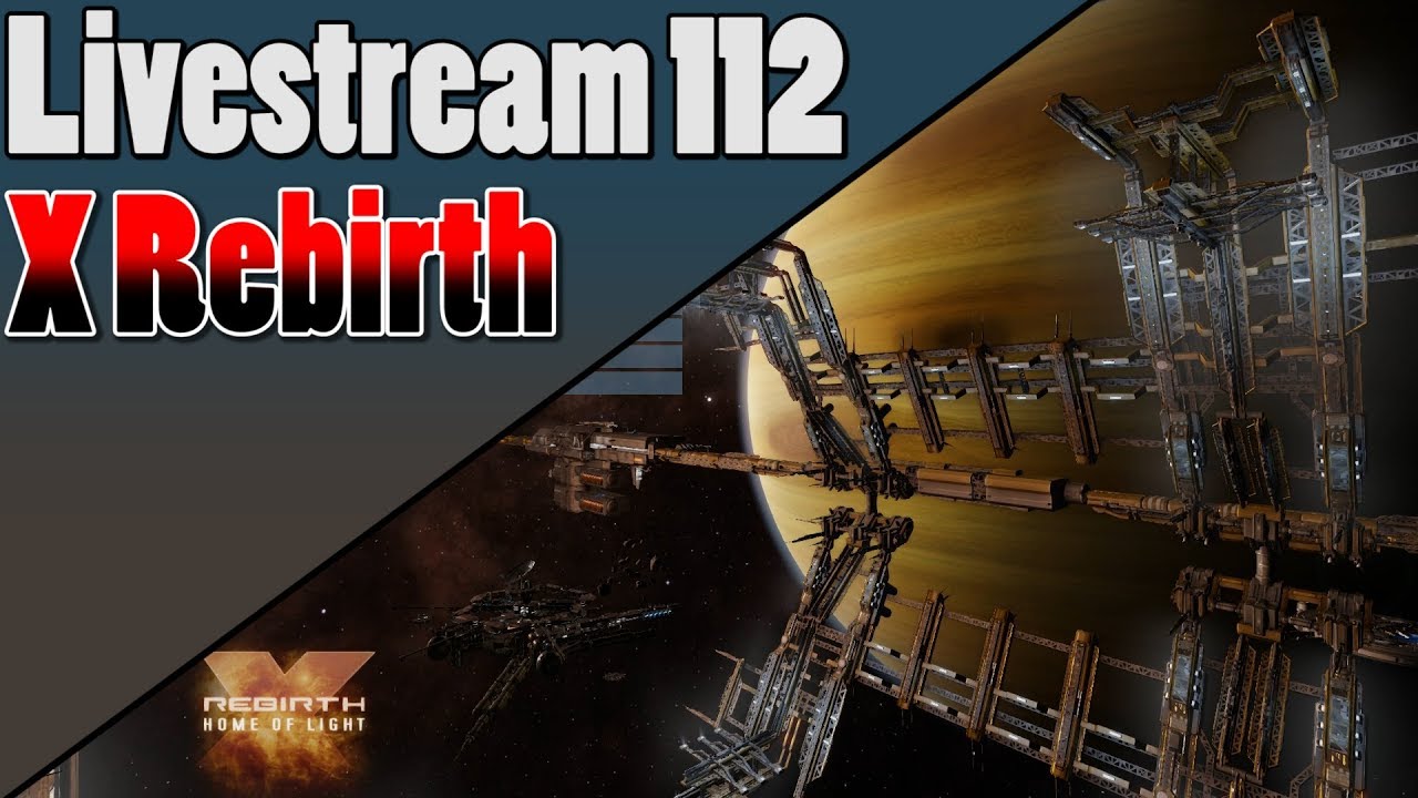 Livestream 112 (10-24-18 9:00am est) - X Rebirth: Because X4 Isn't Out ...