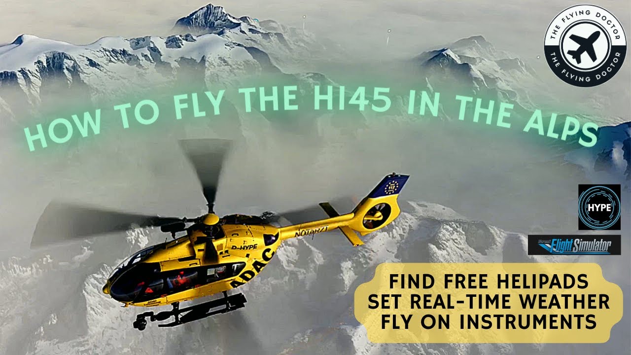 17d. MSFS2020. Hype H145. How to fly in the Alps with Missions & using ...