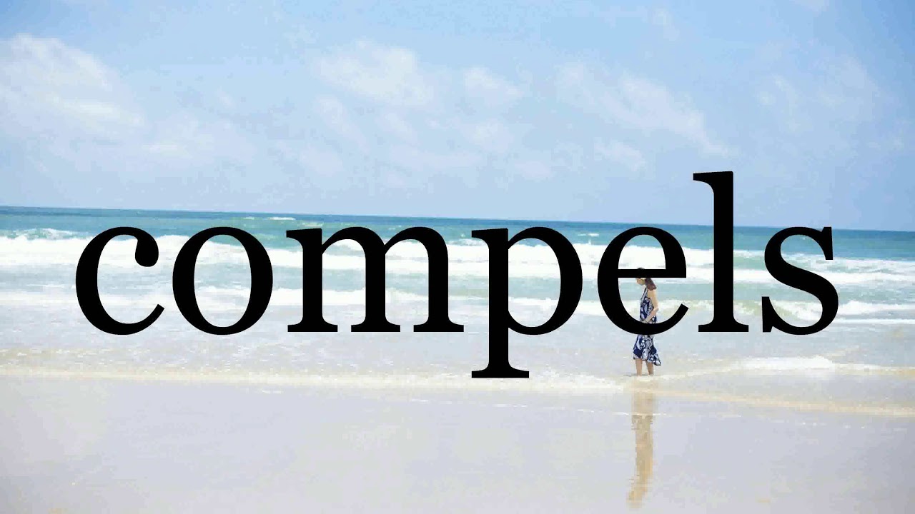 How To Pronounce compels🌈🌈🌈🌈🌈🌈Pronunciation Of compels - YouTube