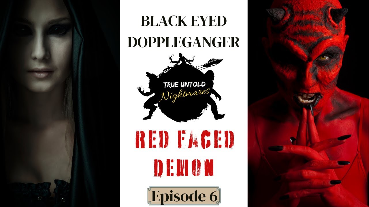 Ep06 - Black-eyed Doppelganger and Red faced Devil | True Ghost stories ...