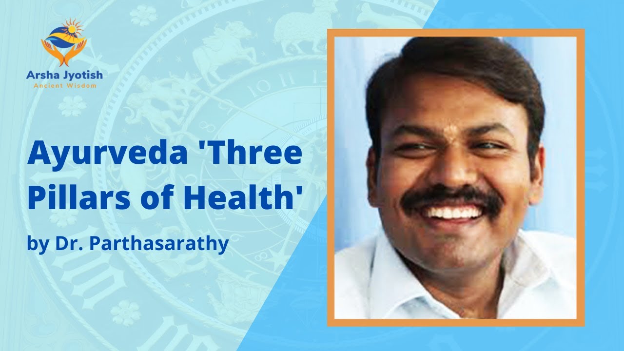 Ayurveda 'Three Pillars of Health' by Dr. Parthasarathy | 2021 - YouTube