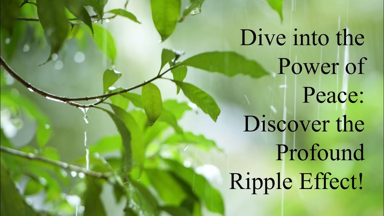 Dive into the Power of Peace: Discover the Profound Ripple Effect ...
