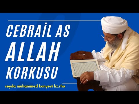 Cebrail As Allah Korkusu - Seyda Muhammed Konyevi Hz (Rha)