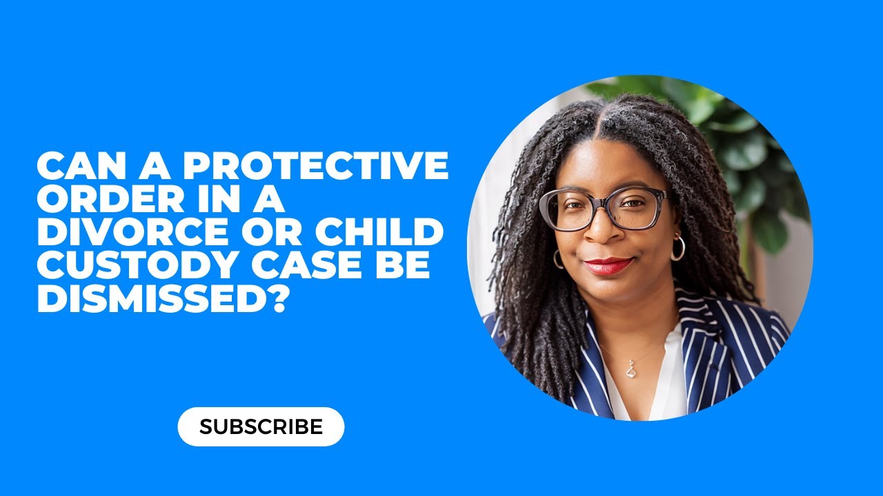 Can A Protective Order In A Divorce Or Child Custody Case Be Dismissed can-a-protective-order-in-a-divorce-or-child-custody-case-be-dismissed