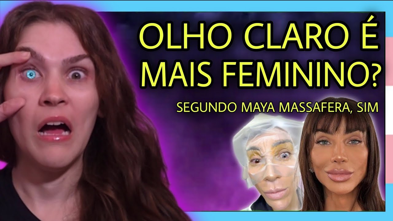 [515] Os olhos verdes de Maya Massafera e as distorções de gênero do ...