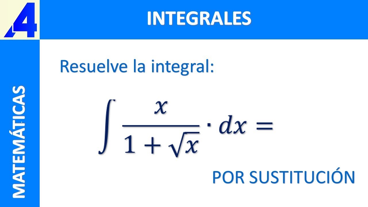COMO RESOLVER INTEGRALES POR SUSTITUCION, EJEMPLO Nº 1. - YouTube