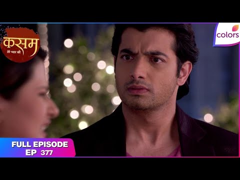 Kasam | Full Episode Ep. 377 | Rishi professes his love | Colors TV
