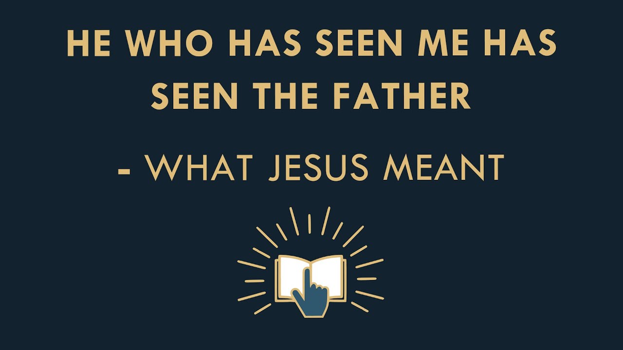 "He who has seen me has seen the Father". What Jesus meant - YouTube