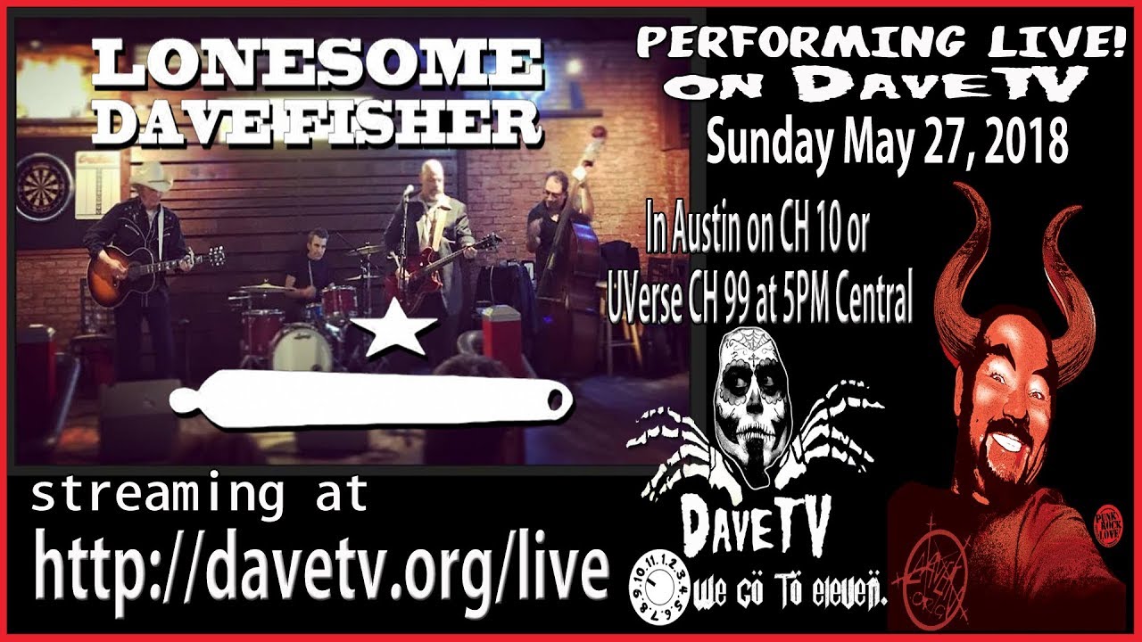 LONESOME DAVE FISHER on DaveTV #153 May 27, 2018 - YouTube