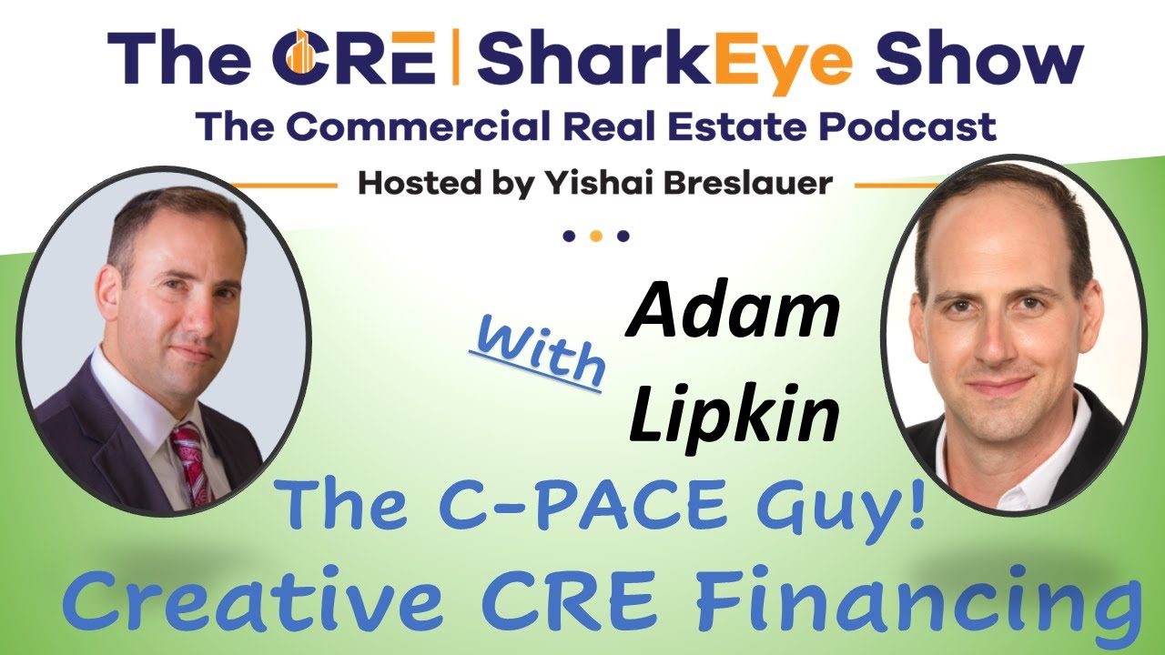 The C-PACE Guy! Creative CRE Financing with Adam Lipkin - YouTube