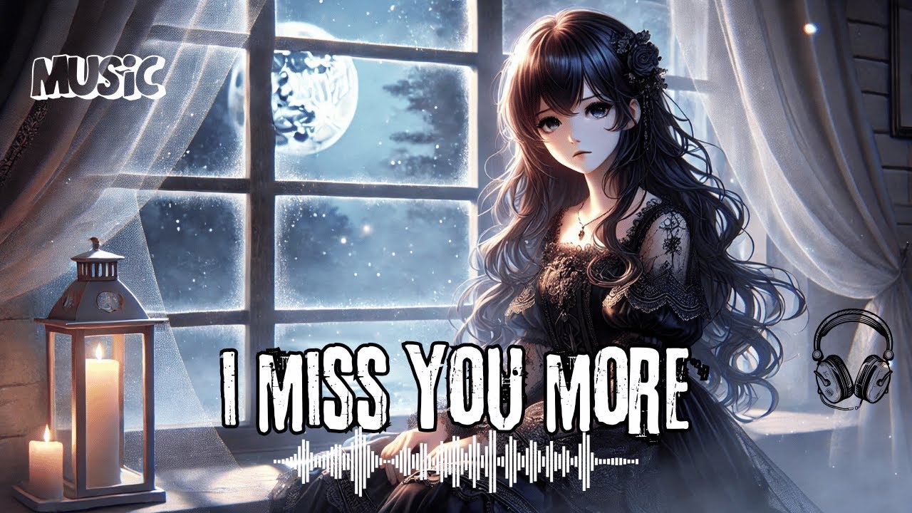 💔 I MISS YOU MORE – A Heartbreaking Love Song That Hits Deep 😢🎶 - YouTube