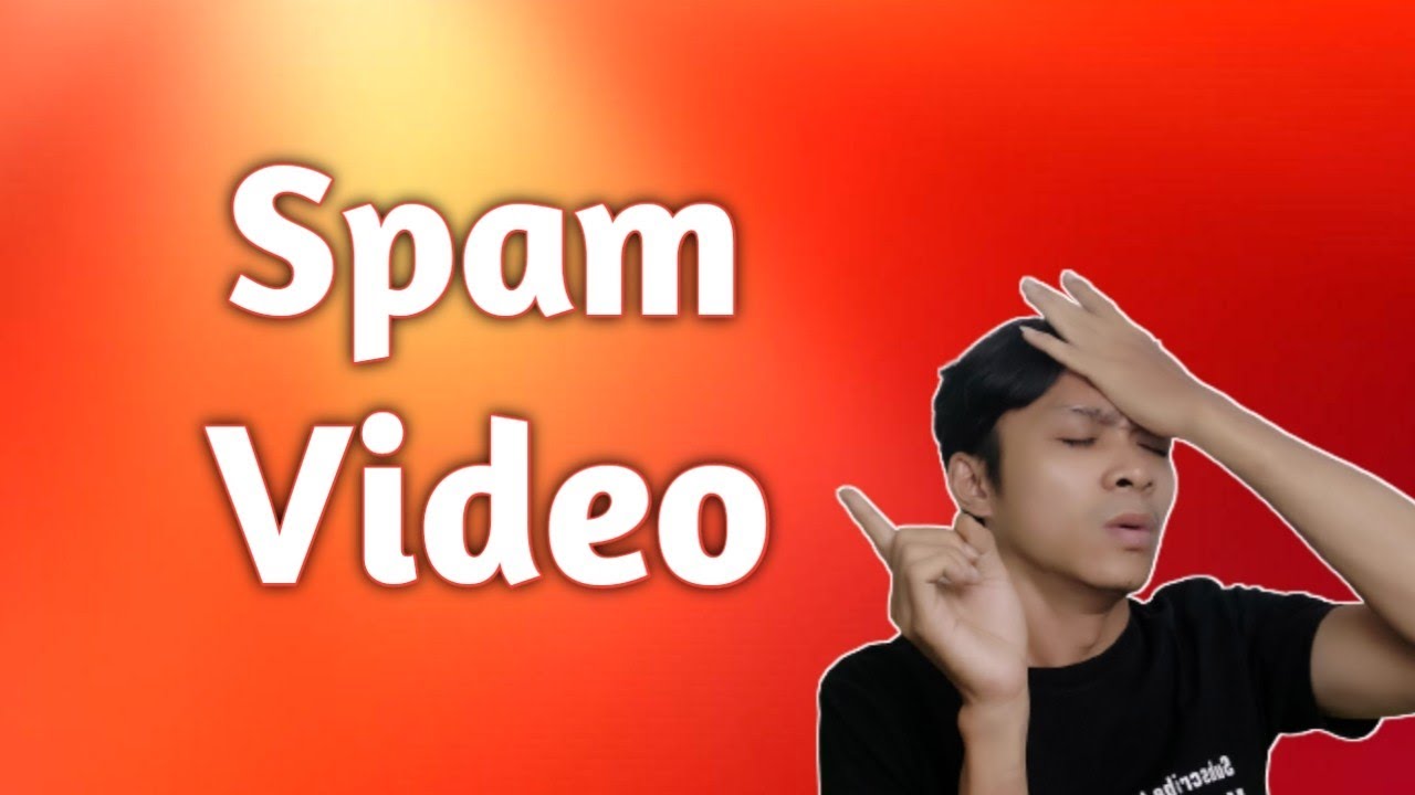 Arti Spam Video di Youtube - YouTube