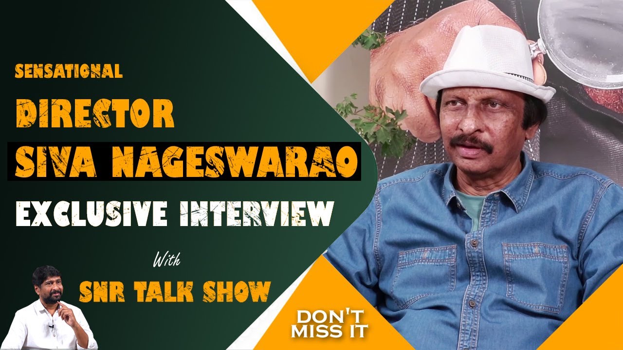 Sensational Director Siva Nageswara Rao Exclusive interview with SNR ...