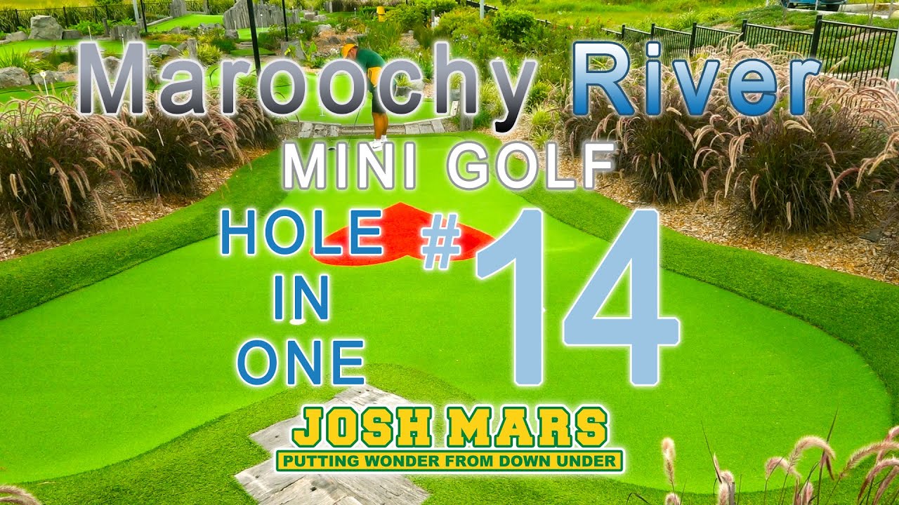 MAROOCHY RIVER MINI GOLF - HOLE 14 - HOLE IN ONE ACE - JOSH MARS ...