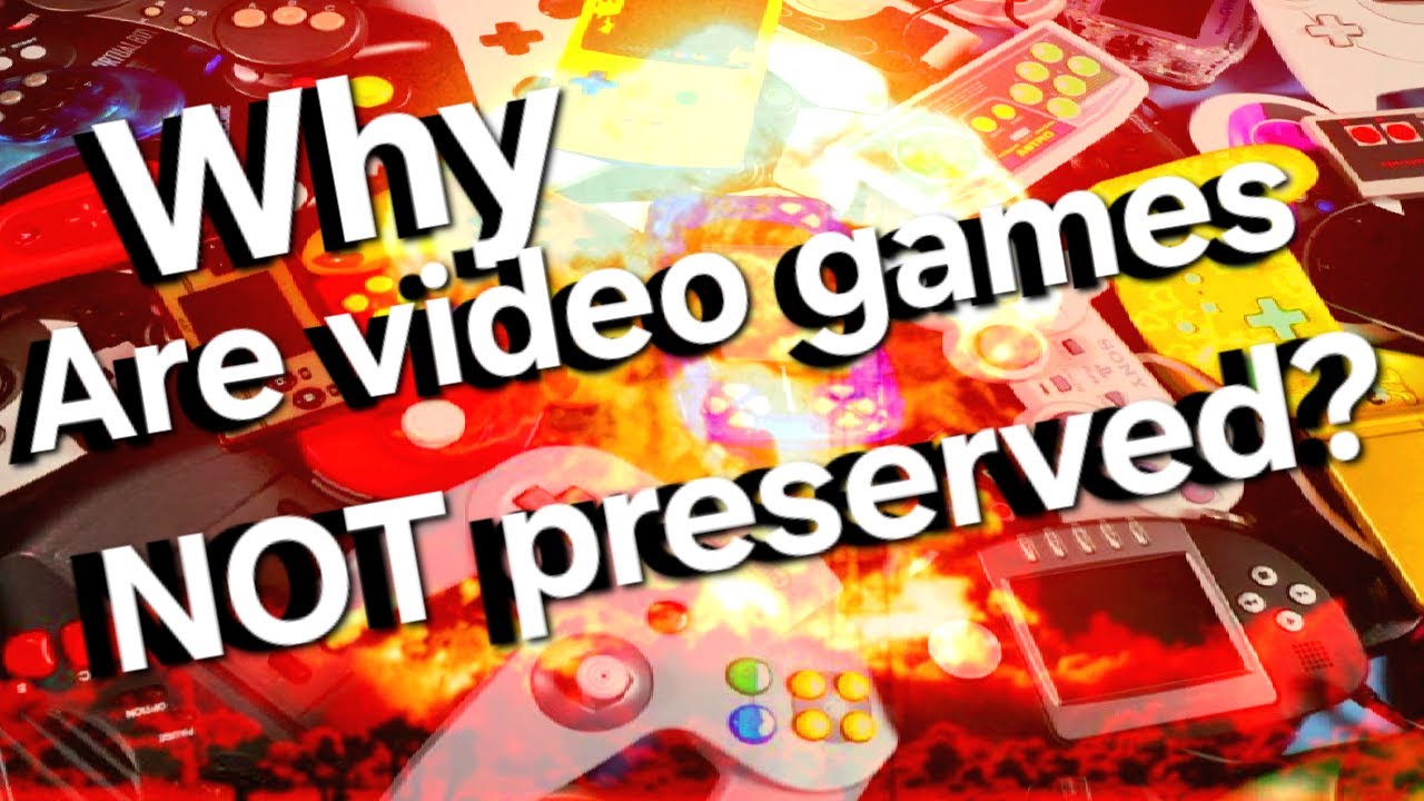 Why Video Games Should Be Preserved. - YouTube