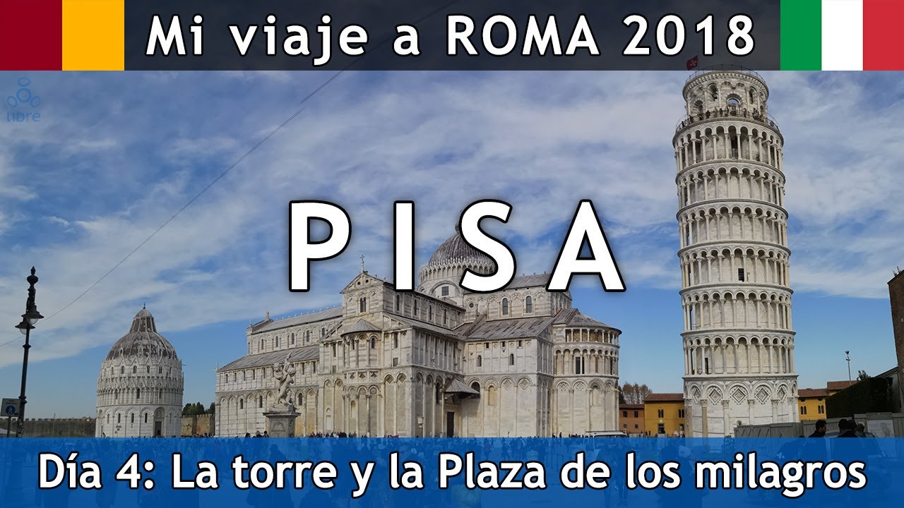 Pisa y su torre inclinada - Día 4 (Roma 2018) - YouTube