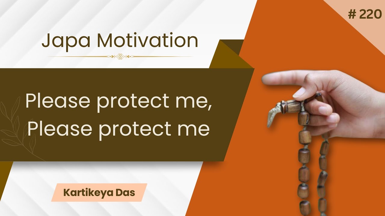 #220 Please protect me, Please protect me | Japa Motivation | Kartikeya ...