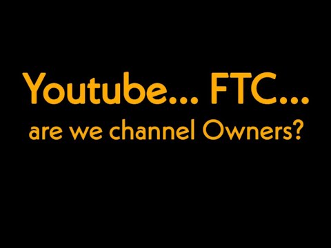 Youtube... FTC... New terms of service or we be coming owners now of ...
