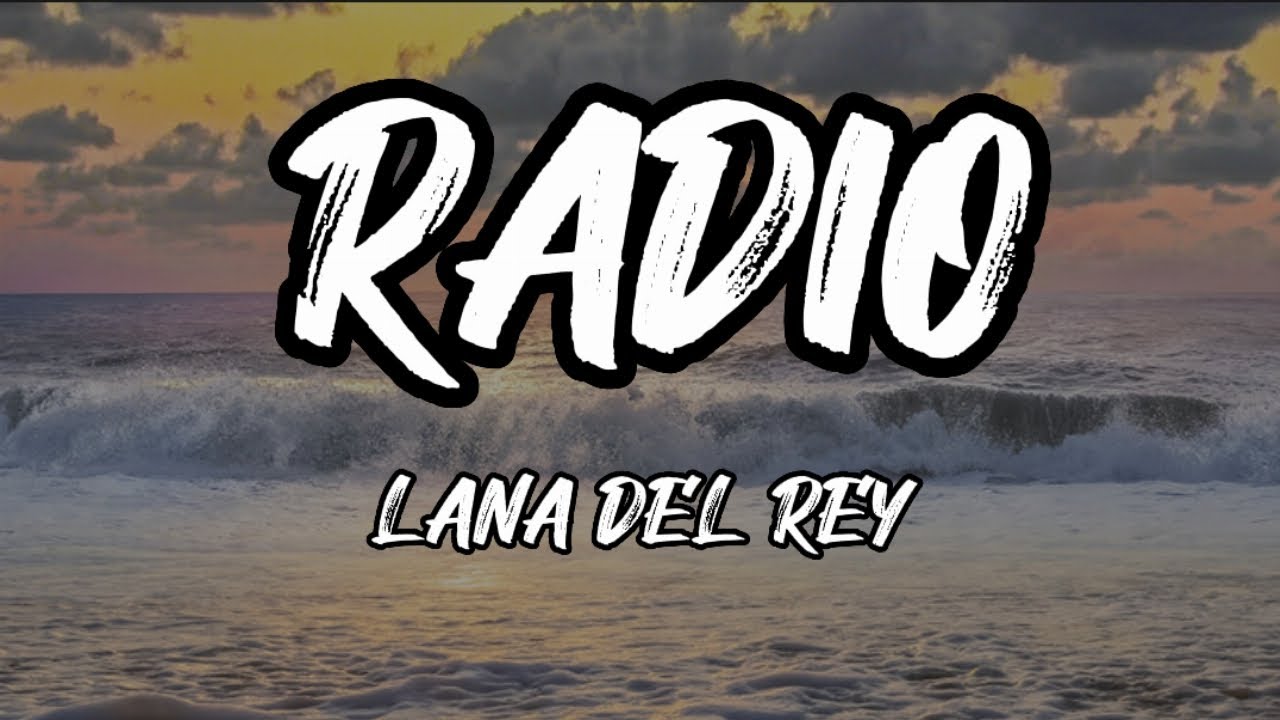 Lana Del Rey - Radio (Lyrics) - YouTube