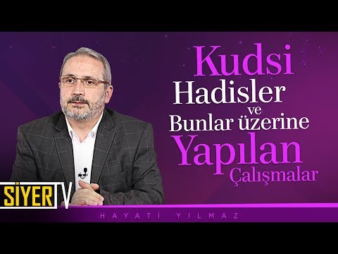 Kudsi Hadisler ve Bunlar Üzerine Yapılan Çalışmalar | Doç. Dr. Hayati Yılmaz