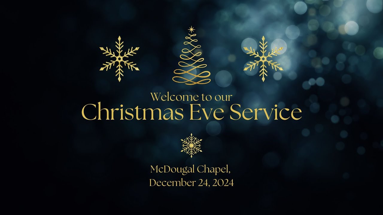 Christmas Eve Service: McDougal Chapel - YouTube