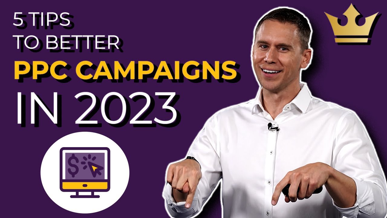 5 Tips for Better PPC Campaigns in 2023! | Crown Agency - YouTube