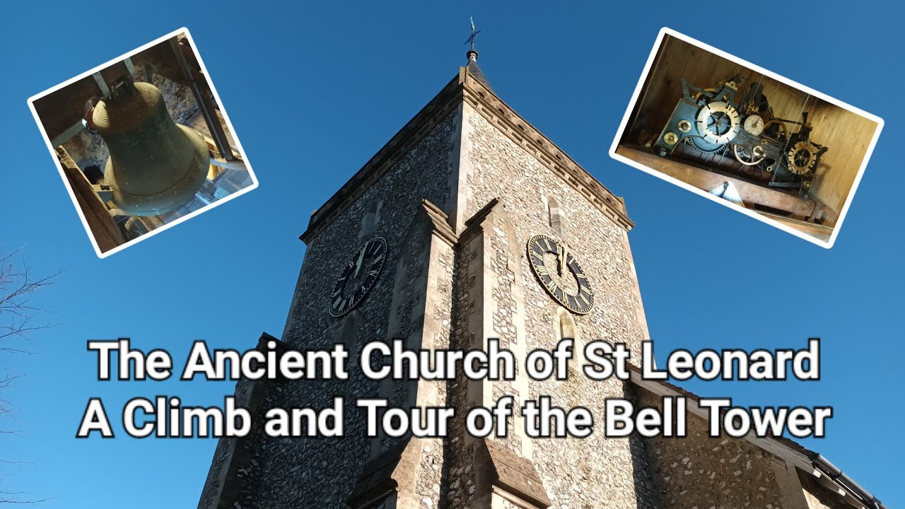 The Ancient Church of St Leonard: A Climb and Tour of the Bell Tower ...