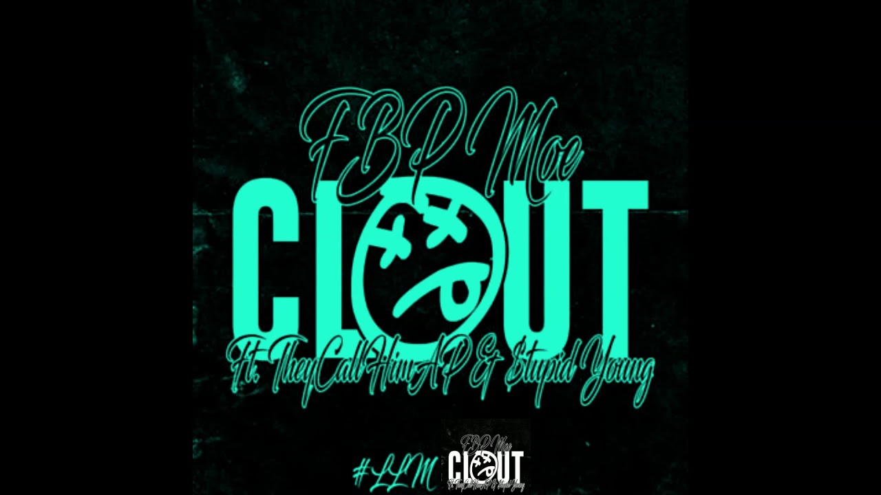FBP Moe - Clout (1/2 Clean) Ft. TheyCallHimAP , $tupid Young - YouTube