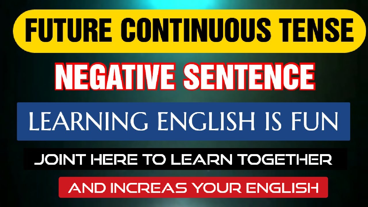 FUTURE CONTINUOUS TENSE. NEGATIVE SENTENCE - YouTube
