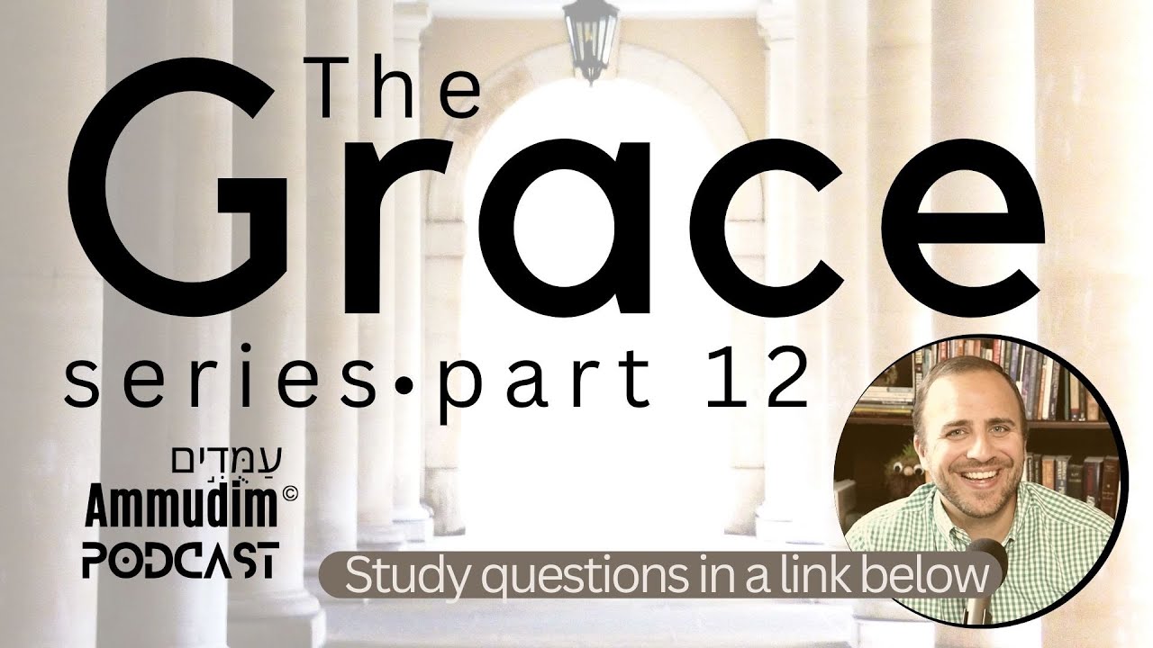 THE GRACE SERIES part 12: God's Grace Leads to Life - YouTube