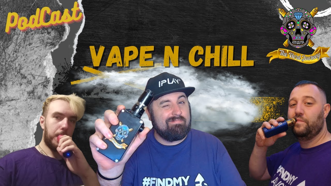 Vape N Chill: Unfiltered Vaping Banter with Morgan and Chris - YouTube