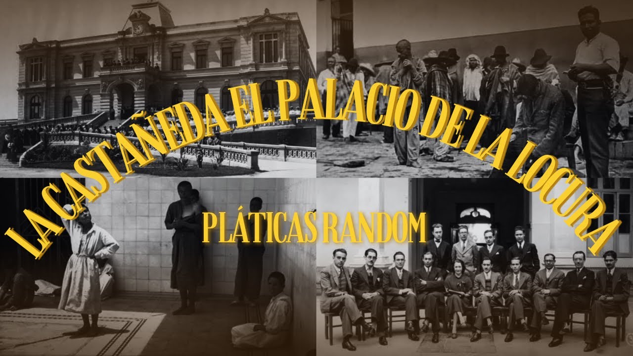 LOS SECRETOS DE LA CASTAÑEDA "EL PALACIO DE LA LOCURA" l Pláticas Random #9 - YouTube